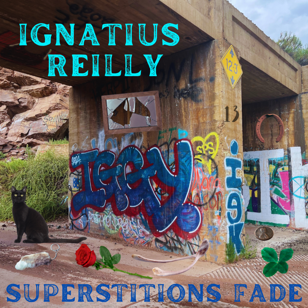IGNATIUS REILLY RELEASES “SUPERSTITIONS FADE” - Ignatius Reilly